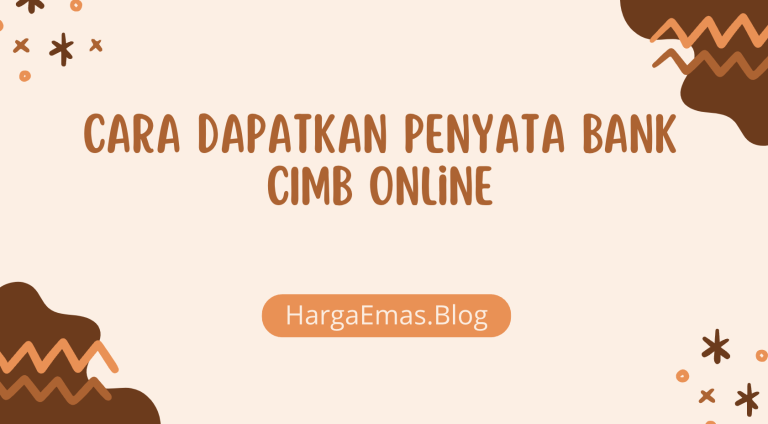 Cara Dapatkan Penyata Bank CIMB Online - HargaEmas.Blog
