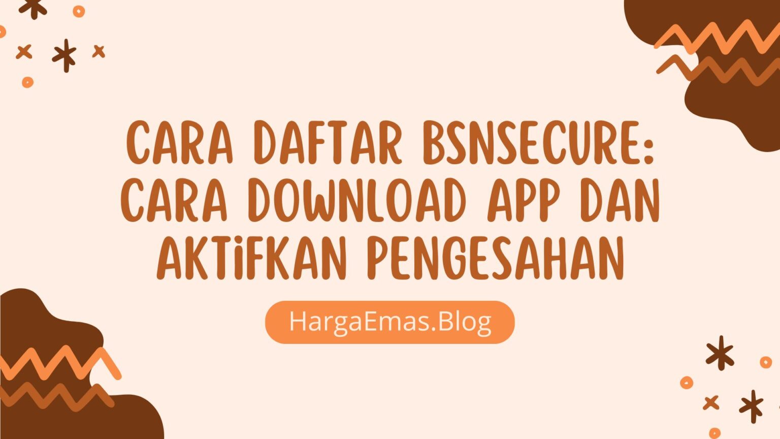 Cara Daftar BSNSecure: Cara Download App dan Aktifkan - HargaEmas.Blog